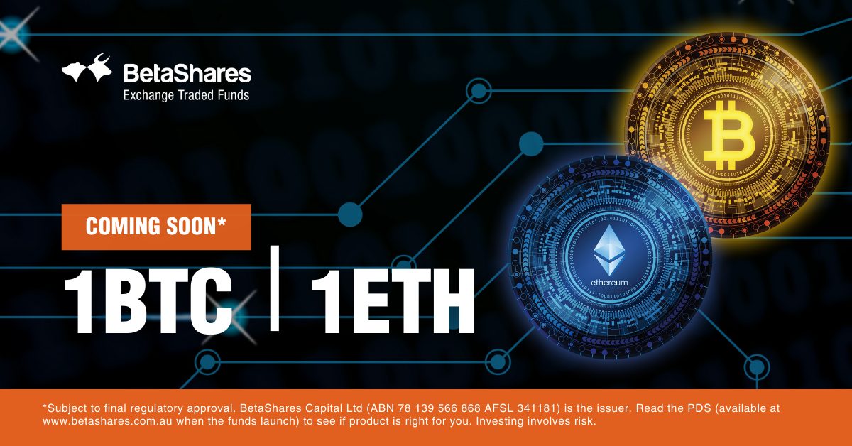 BetaShares Bitcoin ETF (1BTC) & Ethereum ETF (1ETH) are coming soon | BetaShares